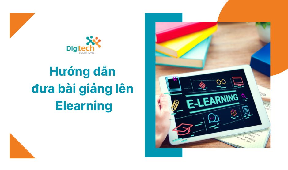 Hướng dẫn đưa tài liệu bài giảng lên hệ thống Elearning | Digitech Solutions